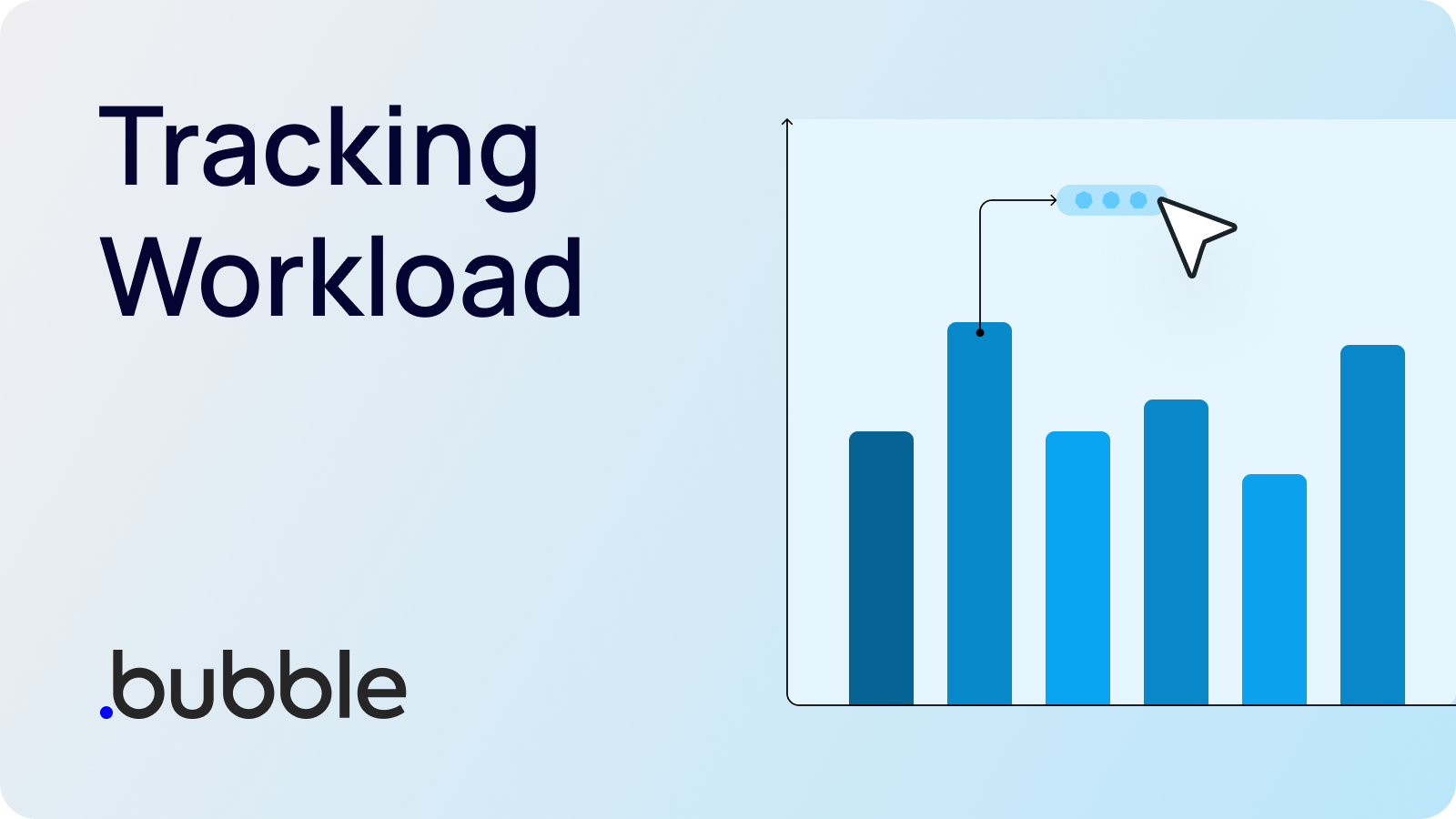 Tracking Workload | Bubble